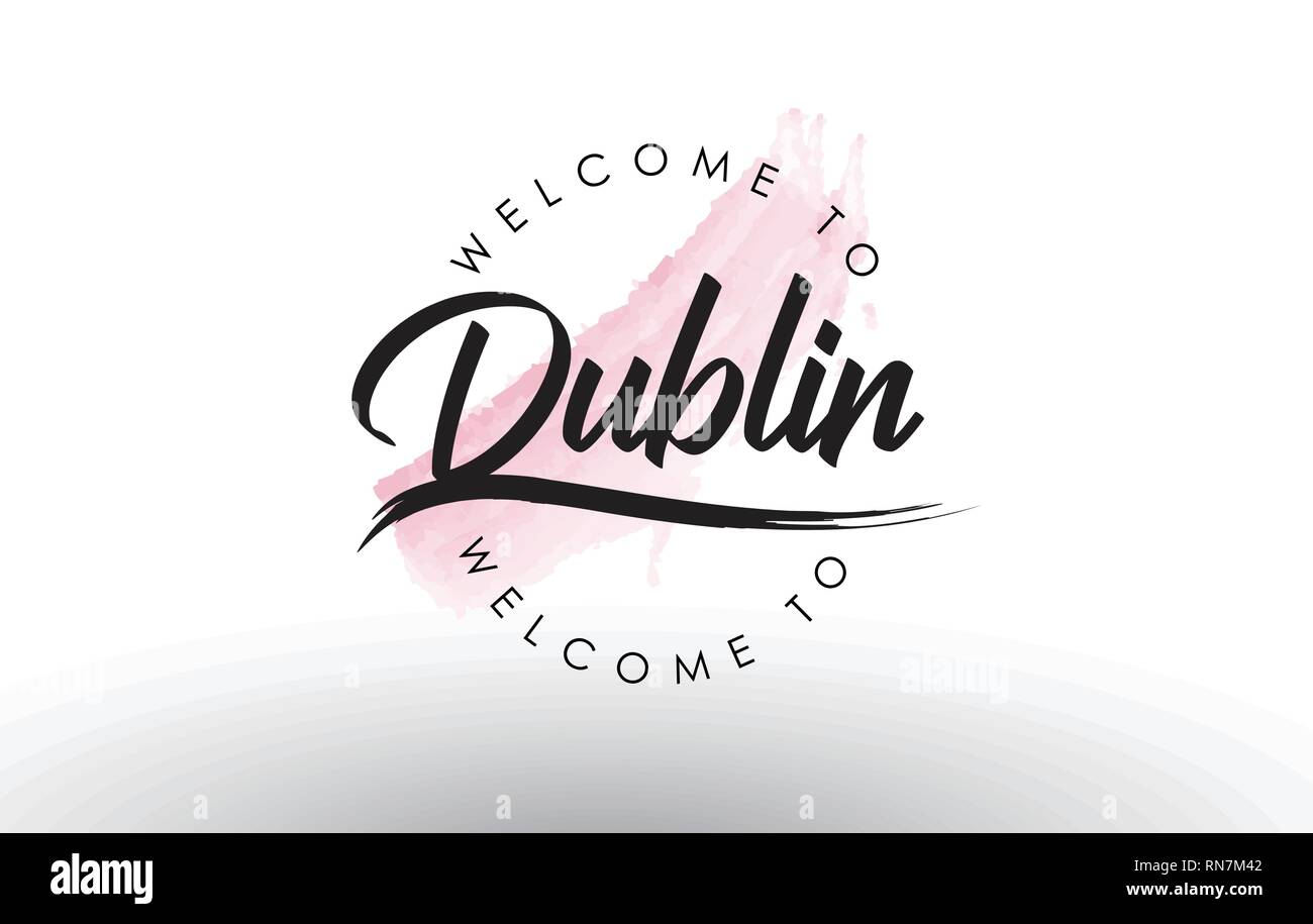 Dublin Welcome to Text with Watercolor Pink Brush Stroke Vector ...