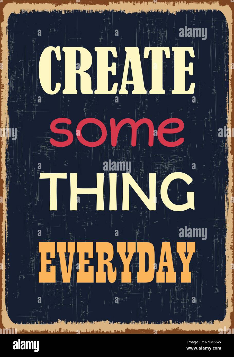 Create some thing everyday. Motivational quote. Vector typography ...