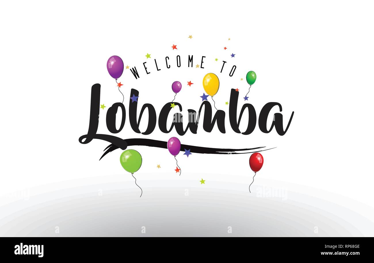 Lobamba Welcome to Text with Colorful Balloons and Stars Design Vector ...