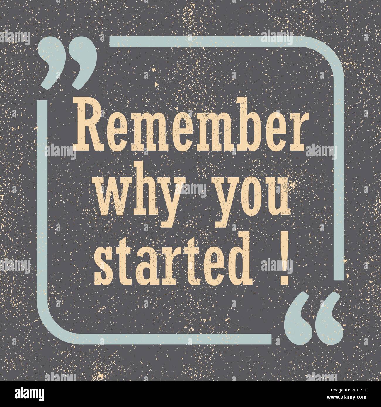 Remember why you started. Inspirational motivational phrase. Vector ...