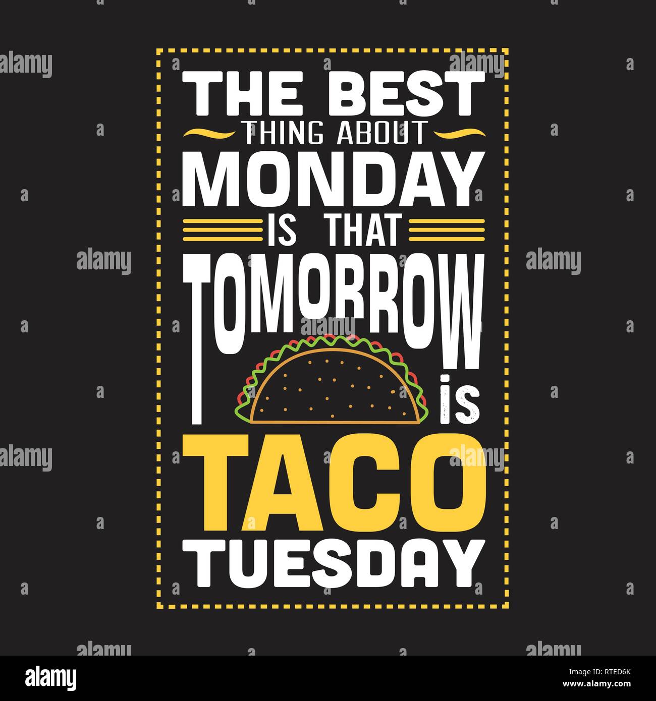 Taco Quote. The best thing about Monday is that tomorrow Stock Vector ...