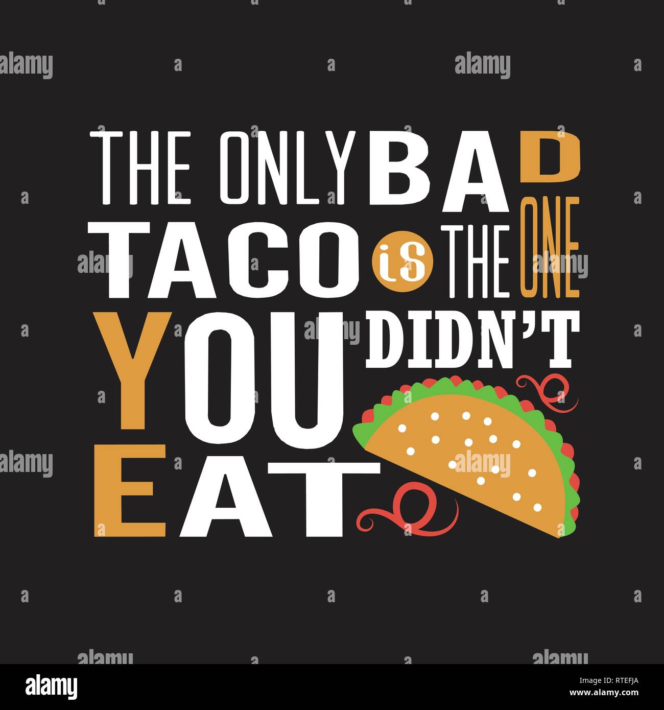 Tacos Quote. The only bad taco is the one you did not eat Stock Vector ...