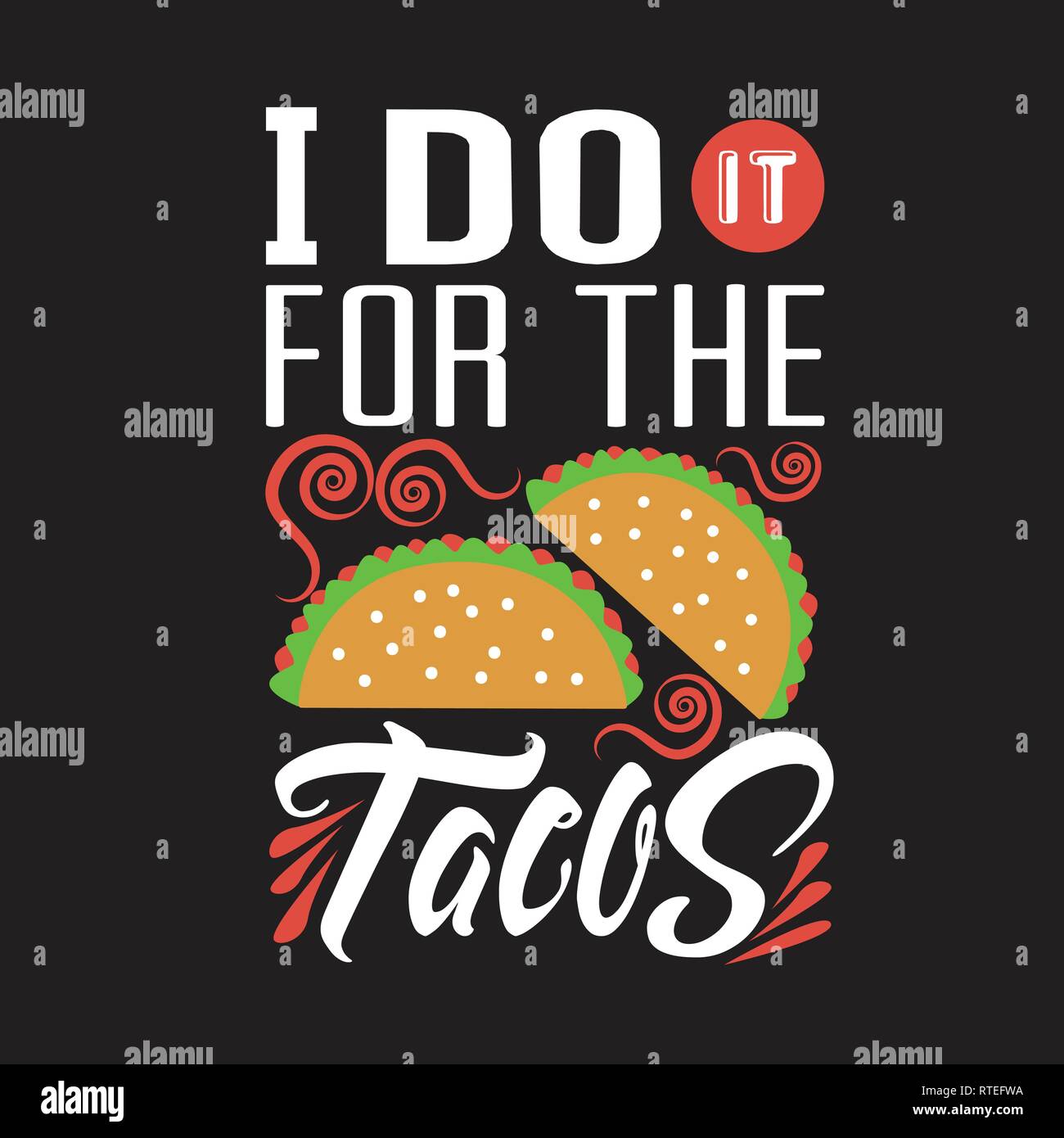 Tacos Quote. I do it for the tacos Stock Vector Image & Art - Alamy