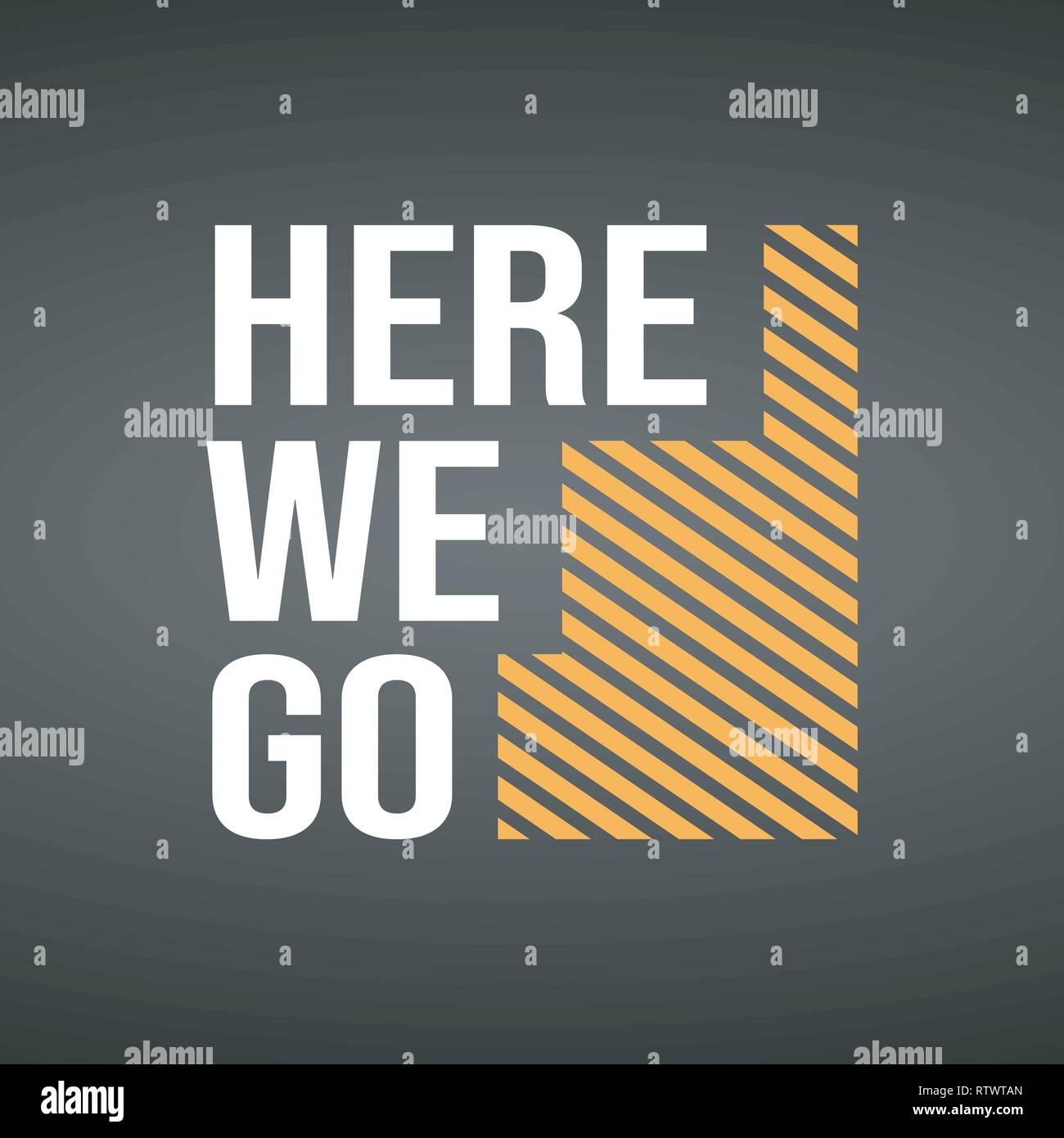 here we go. Life quote with modern background vector illustration Stock ...