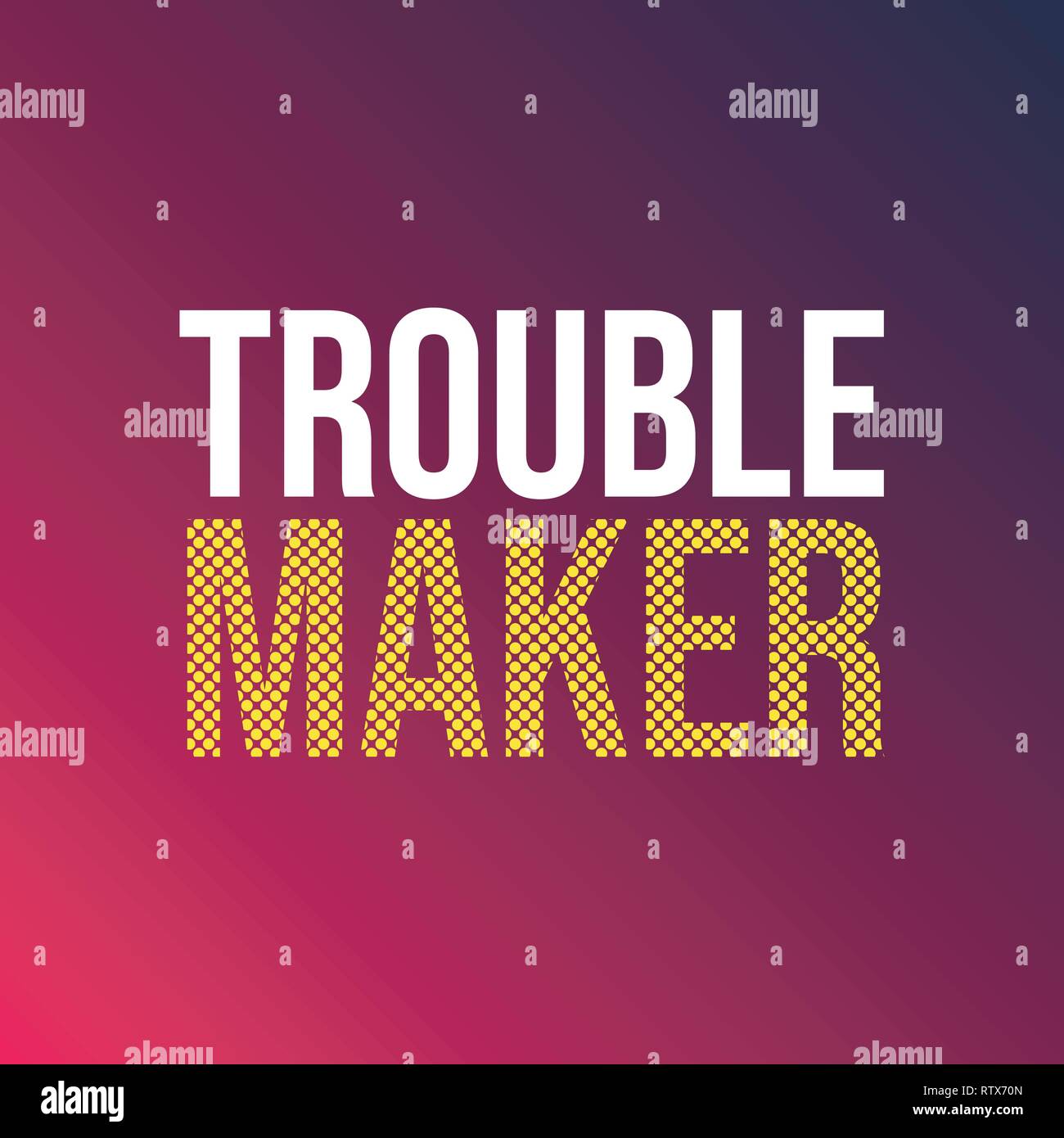 trouble maker. Life quote with modern background vector illustration ...