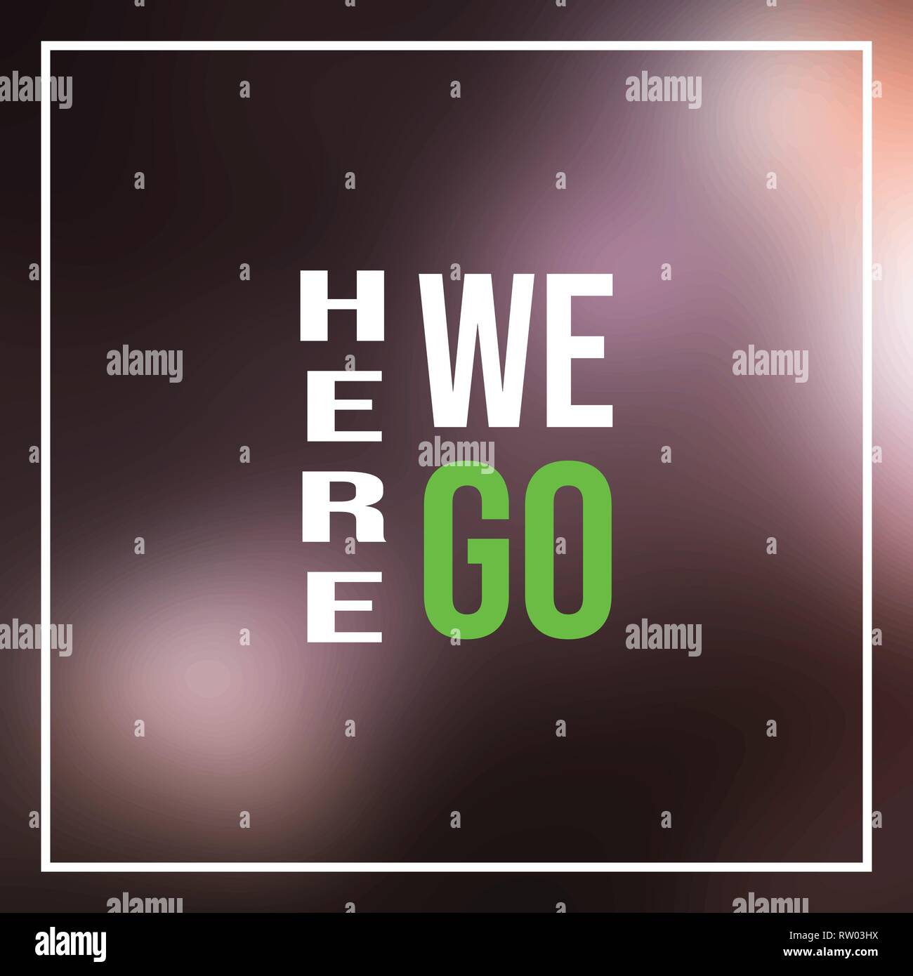 here we go. Life quote with modern background vector illustration Stock ...