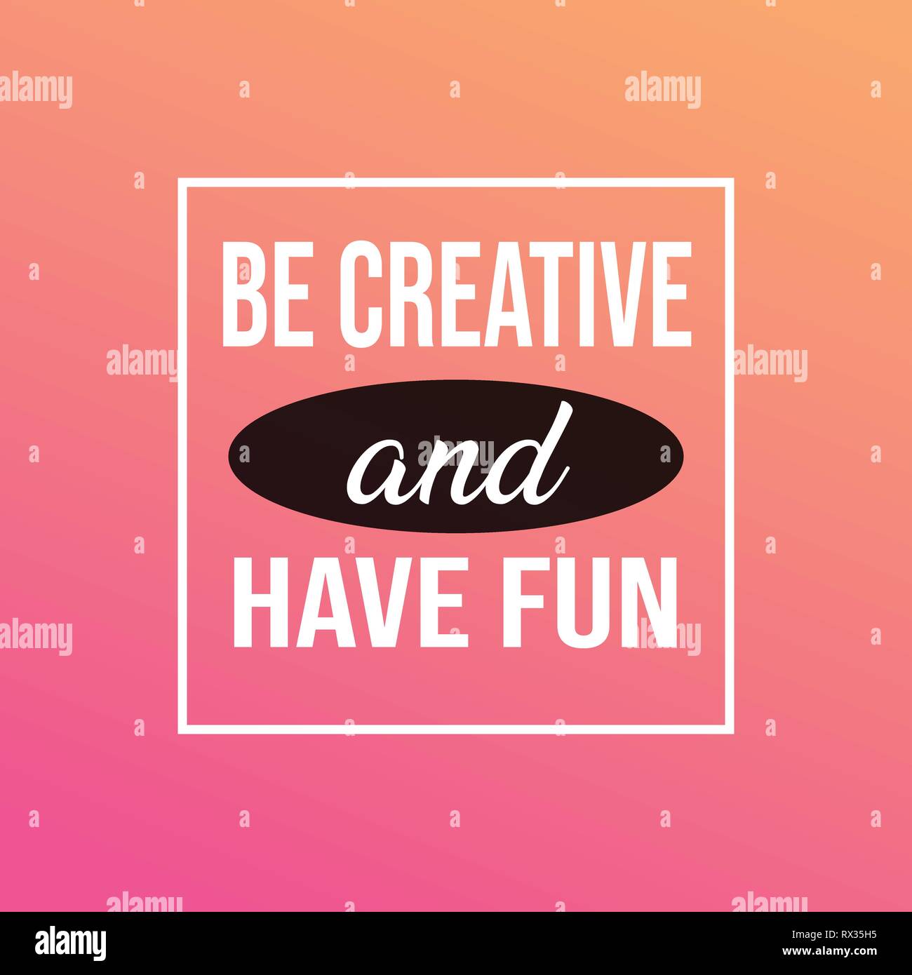 be creative and have fun. Life quote with modern background vector ...