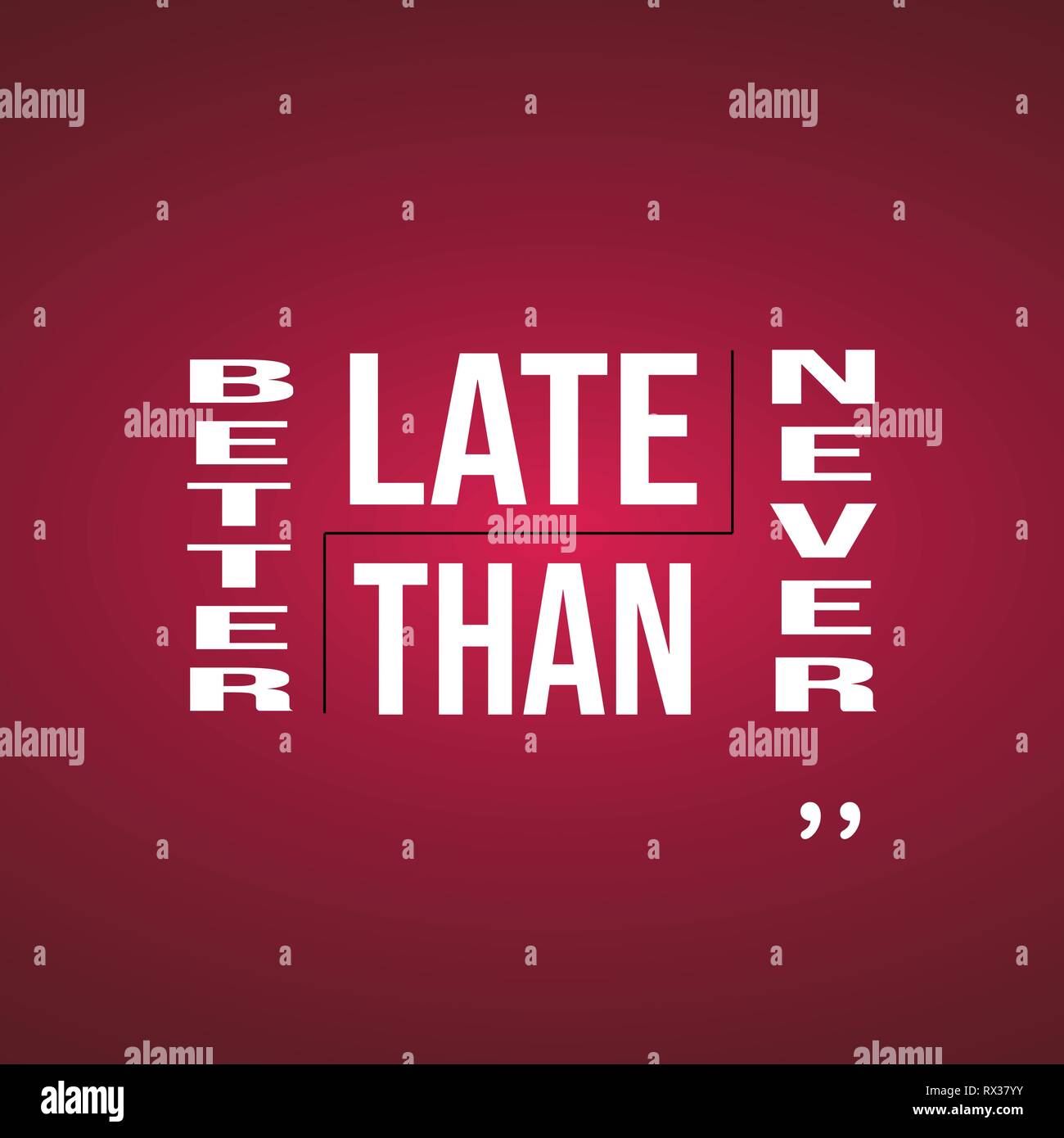 better late than never. successful quote with modern background vector ...