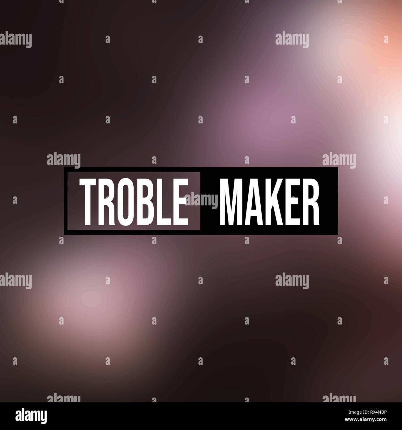 trouble maker. Life quote with modern background vector illustration ...