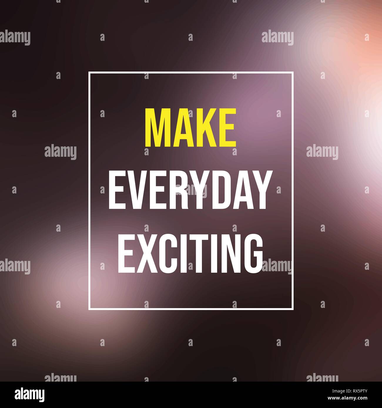 Make every day exciting. Life quote with modern background vector ...