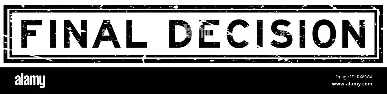 Grunge black final decision word square rubber seal stamp on white ...