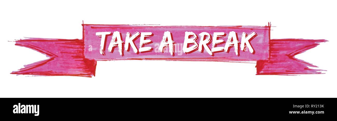 take a break hand painted ribbon sign Stock Vector Image & Art - Alamy