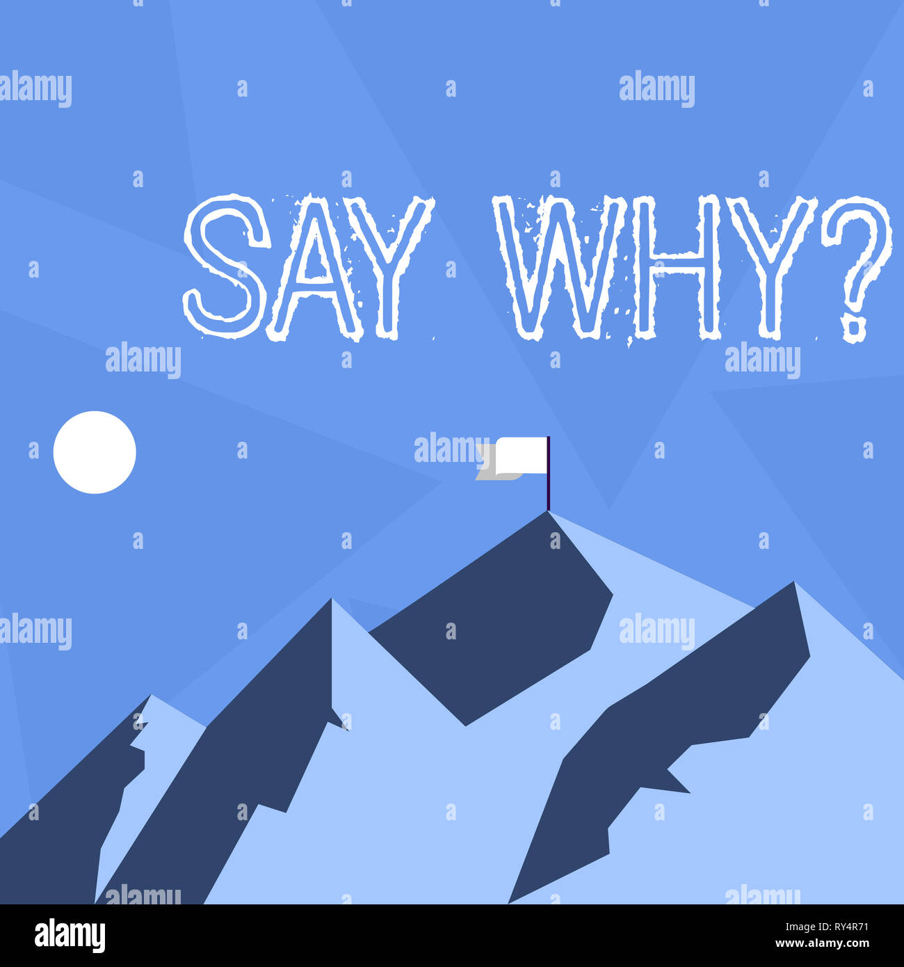 Handwriting text Say Whyquestion. Conceptual photo Give an explanation ...
