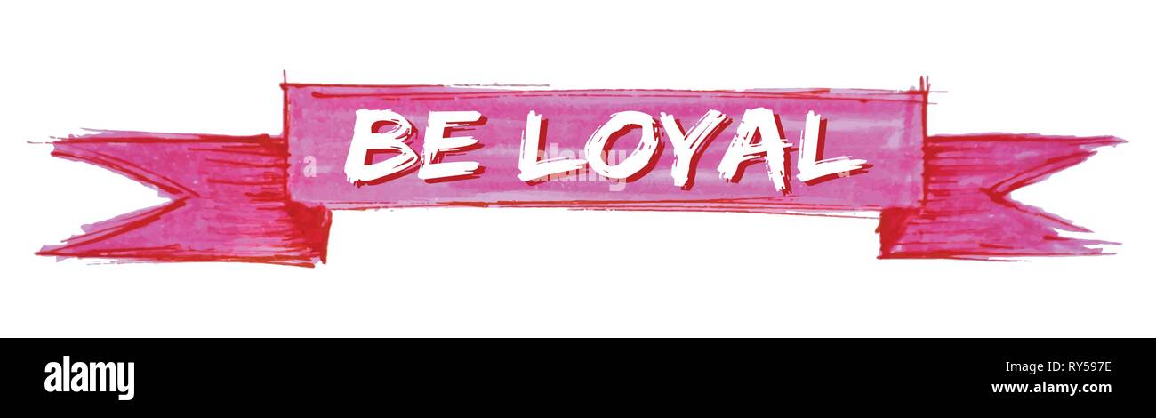 be loyal hand painted ribbon sign Stock Vector Image & Art - Alamy