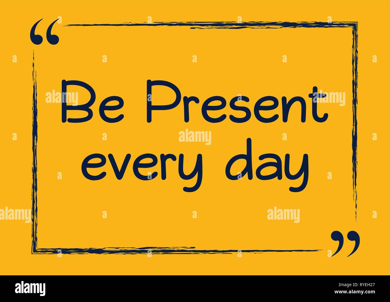 Be present every day. Motivational business phrase. Vector illustration ...