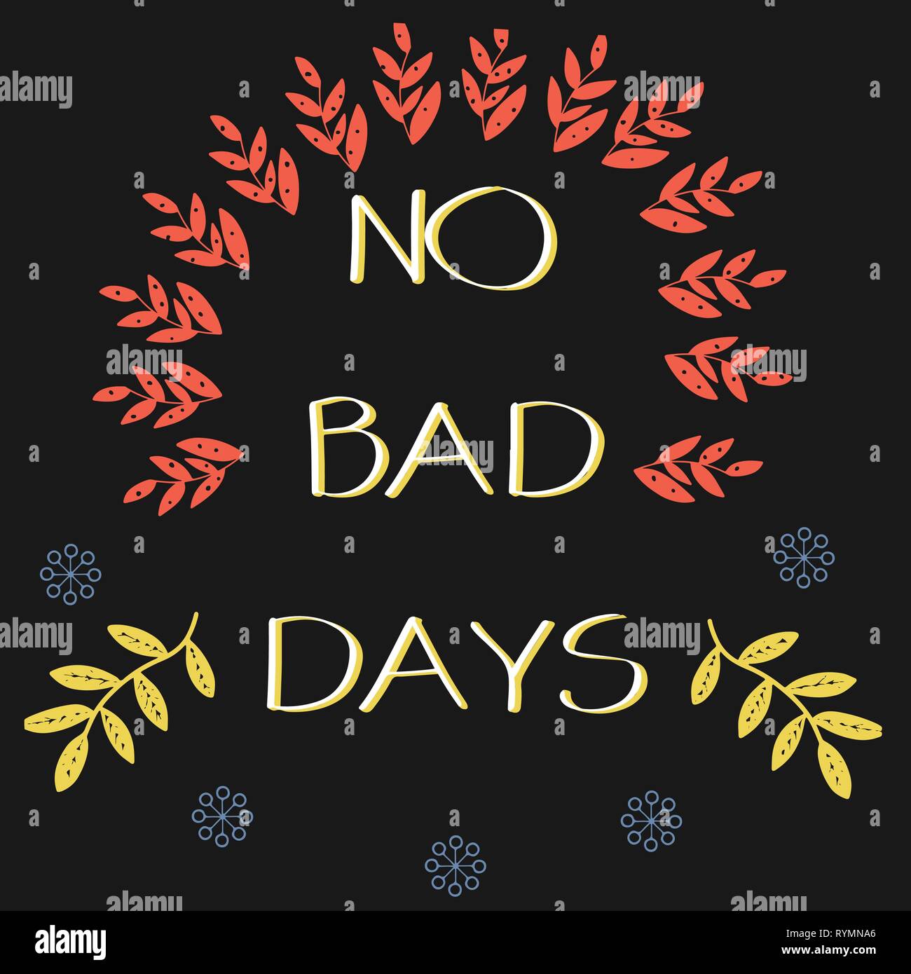 No Bad Days. Inspirational quote. Hand drawn Vector illustration with ...