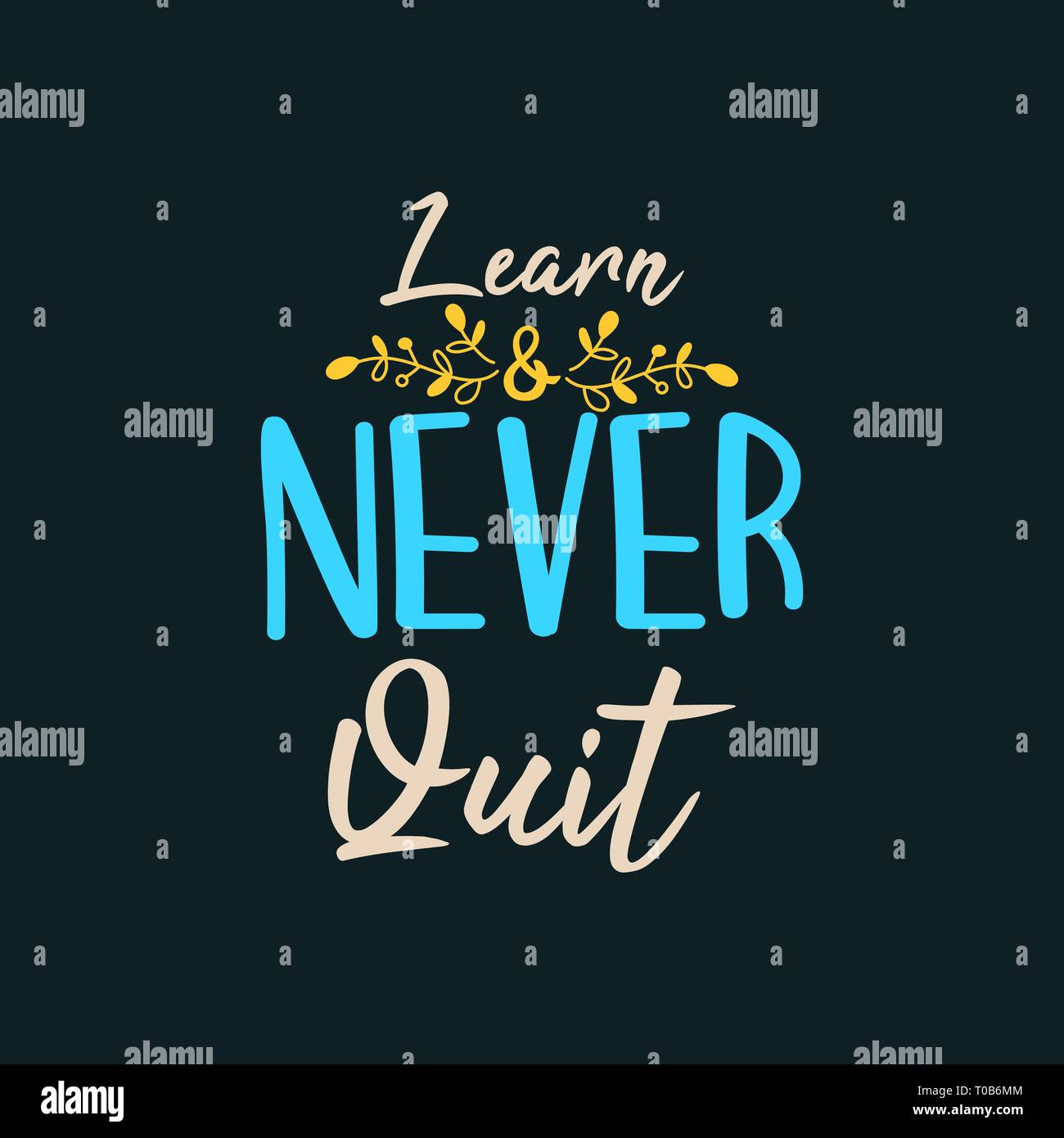 Learn & Never Quit Stock Photo - Alamy