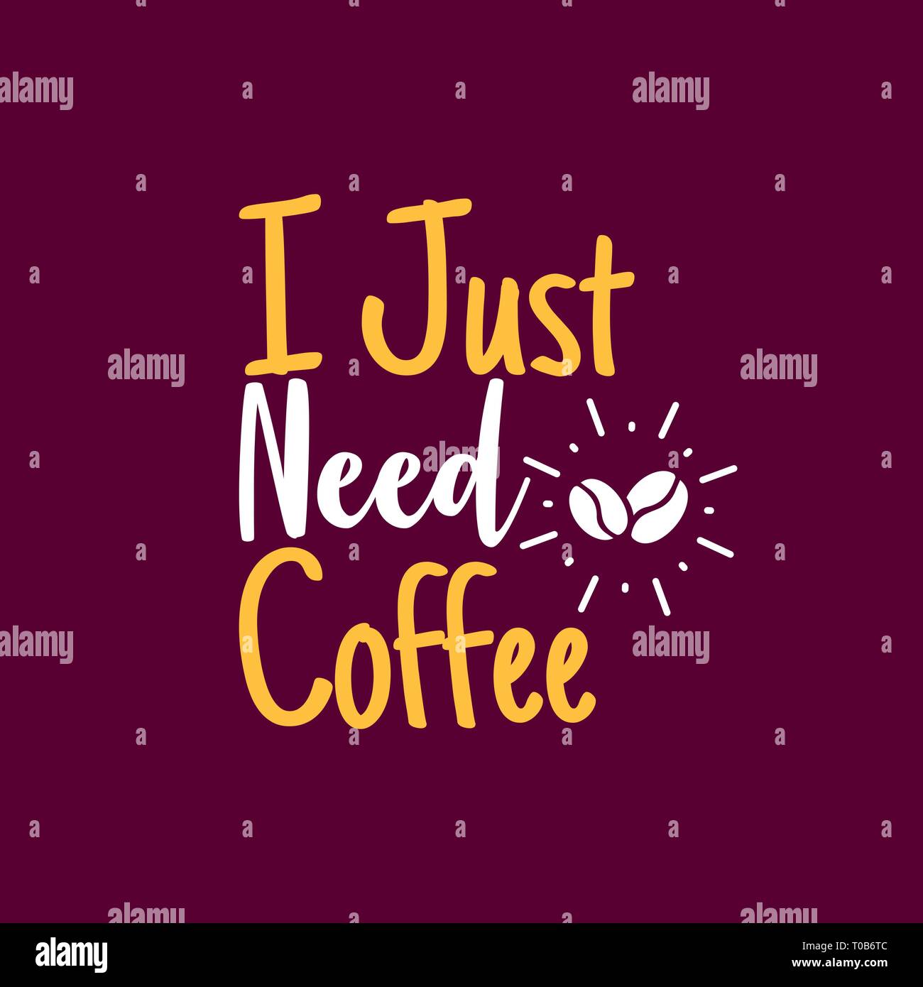I Just Need Coffee Stock Photo - Alamy