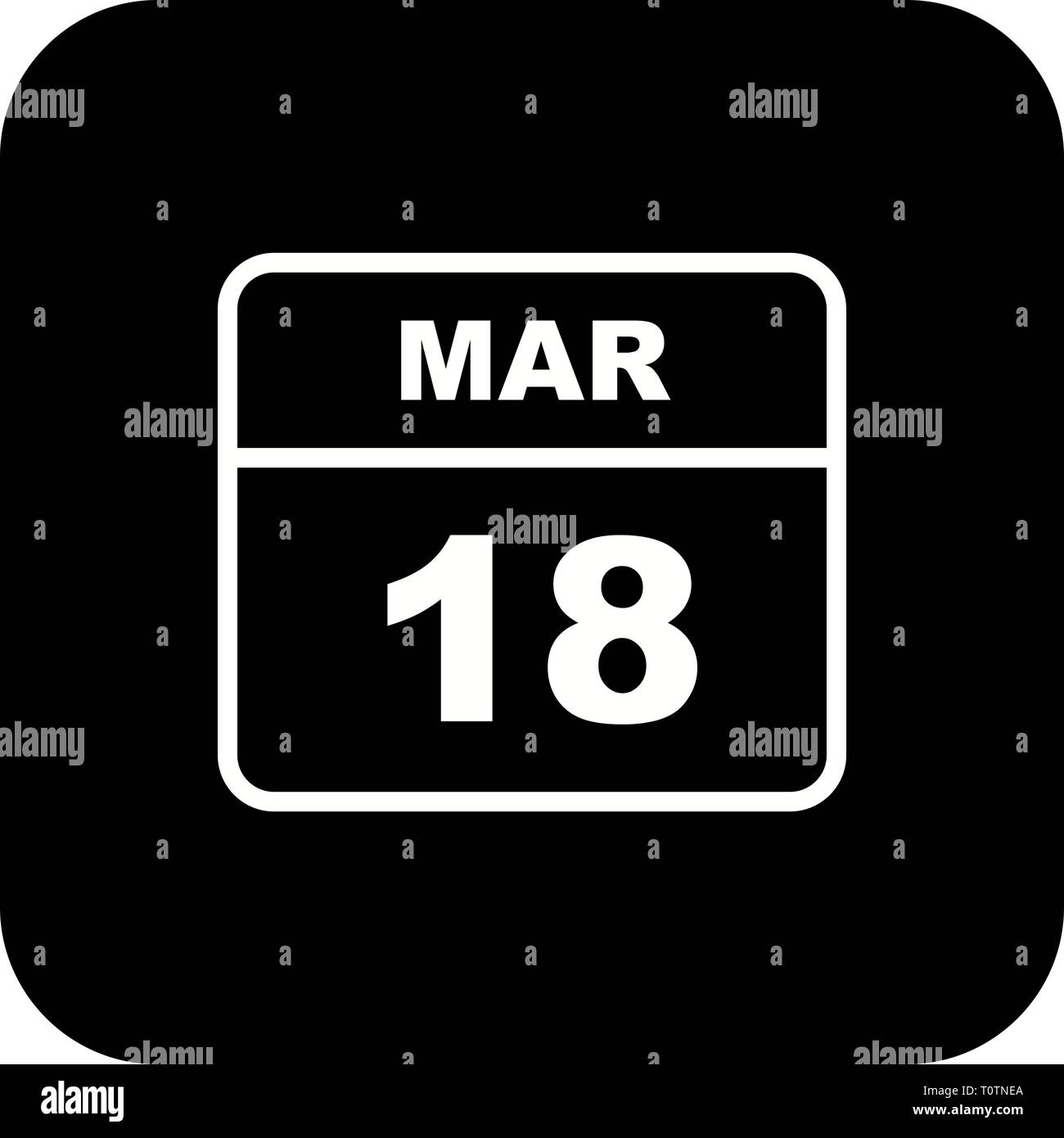 March 18th Date on a Single Day Calendar Stock Photo - Alamy