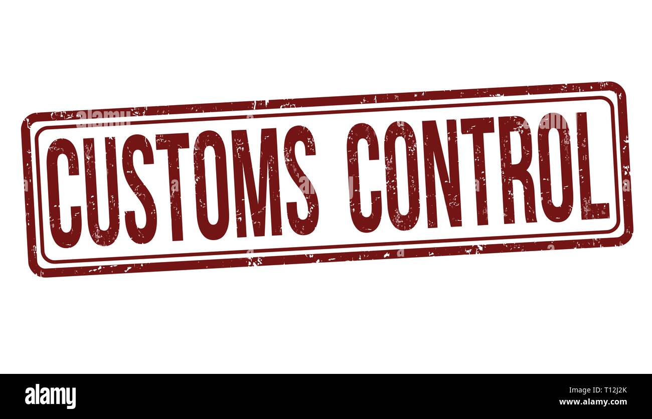 Customs control sign or stamp on white background, vector illustration ...