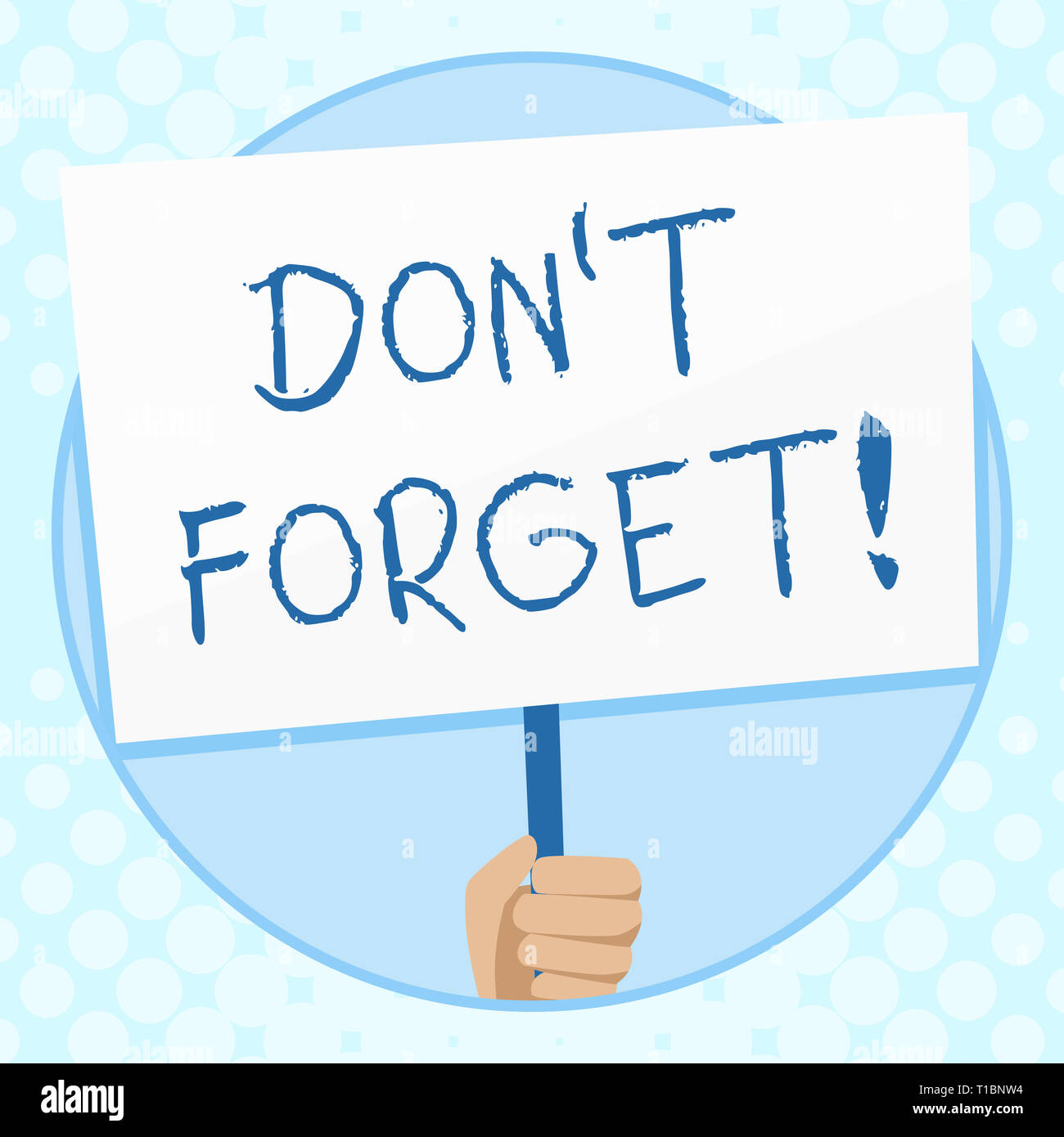 Conceptual hand writing showing Don T Forget. Concept meaning remind ...