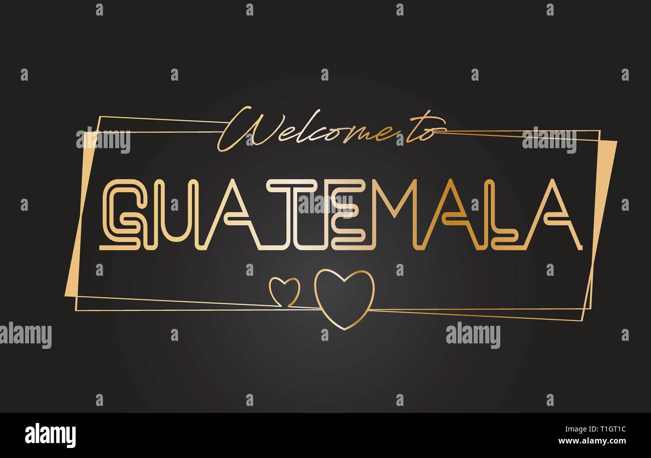 Guatemala Welcome to Golden text Neon Lettering Typography with Wired ...
