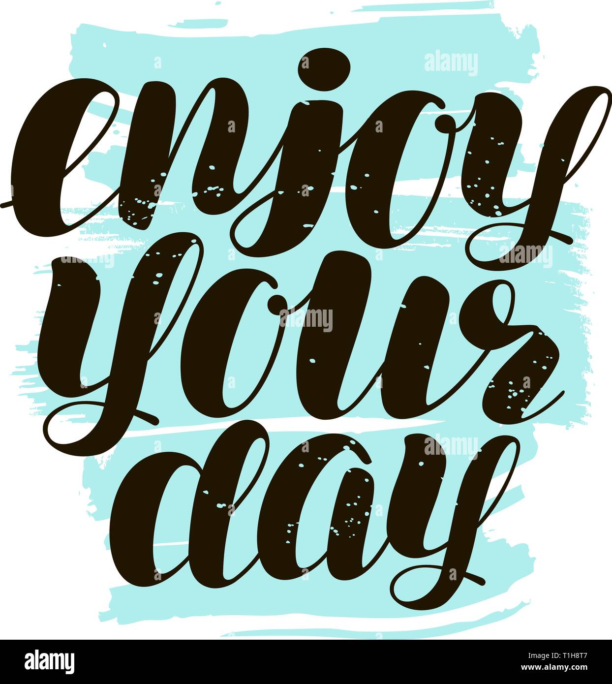 ENJOY YOUR DAY, hand lettering. Positive quote, calligraphy vector ...