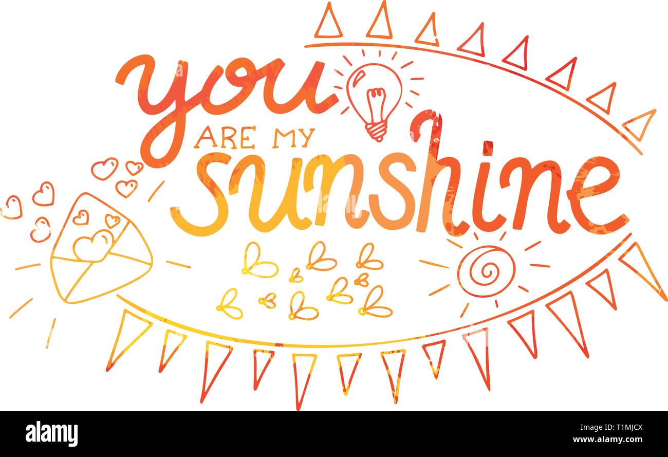 Lettering you are my sunshine. Hand drawn vector illustration, brushpen ...
