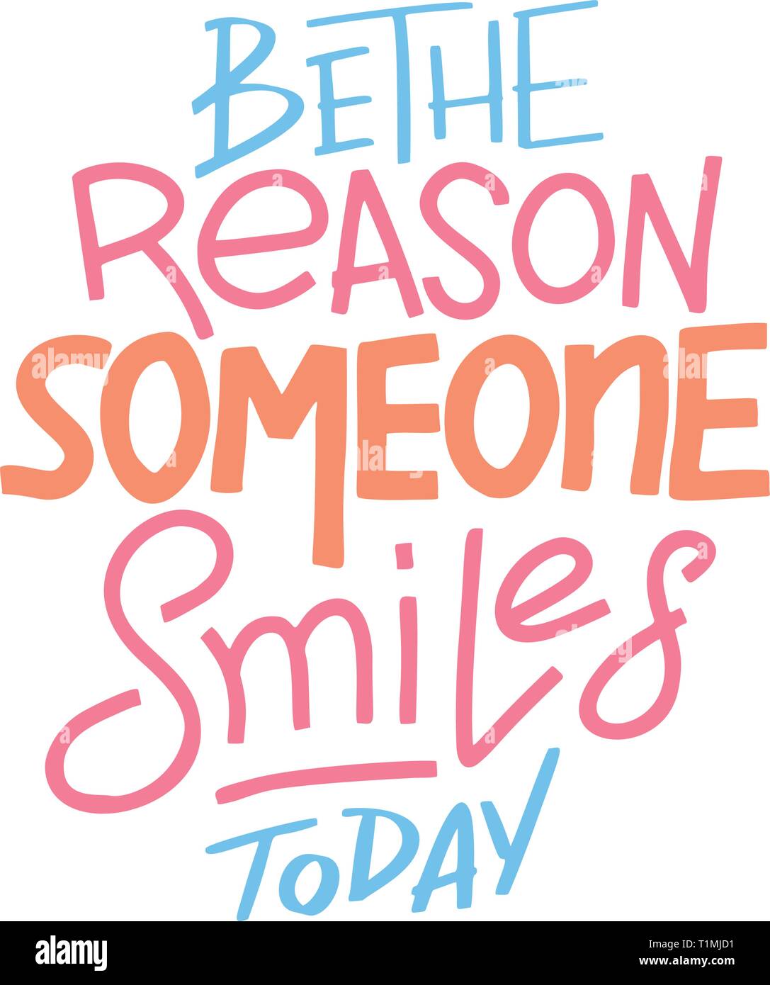 Be the reason that someone smiles today. Inspirational quote. Hand ...