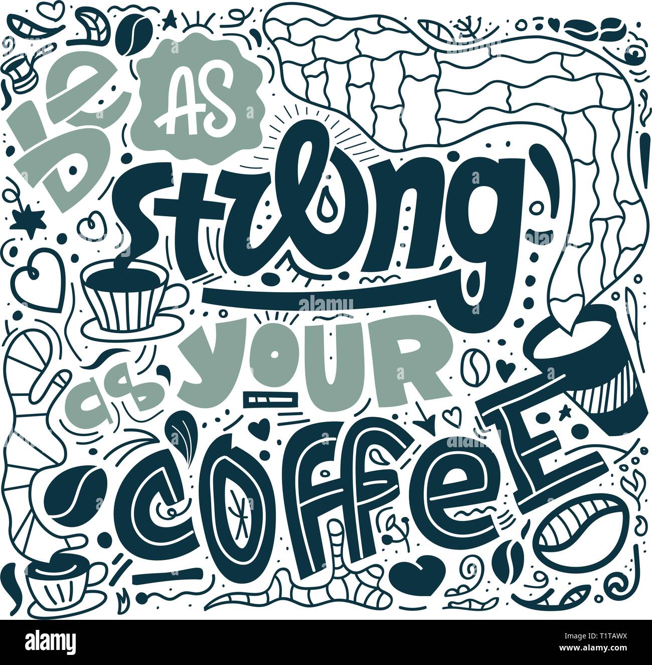 Hand drawn lettering quote be as strong as your coffee. Vector ...