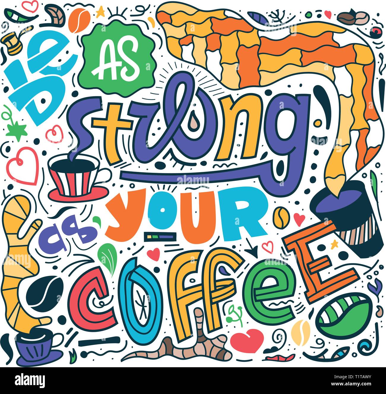 Hand drawn lettering quote be as strong as your coffee. Vector ...