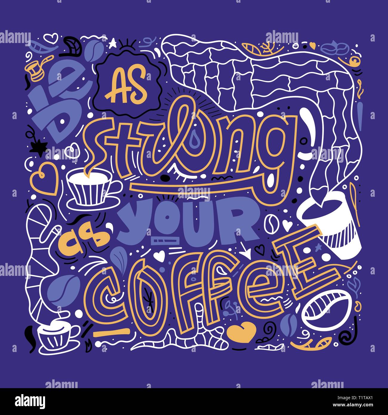 Hand drawn lettering quote be as strong as your coffee. Vector ...