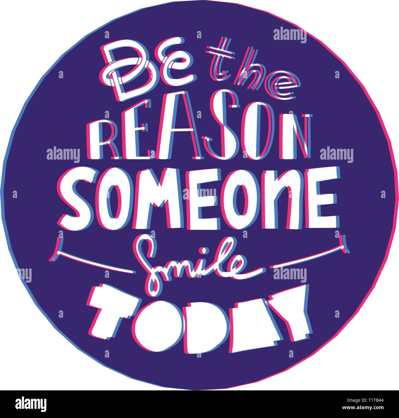 Be The Reason Someone Smiles Today. Funny Creative Motivation Quote ...