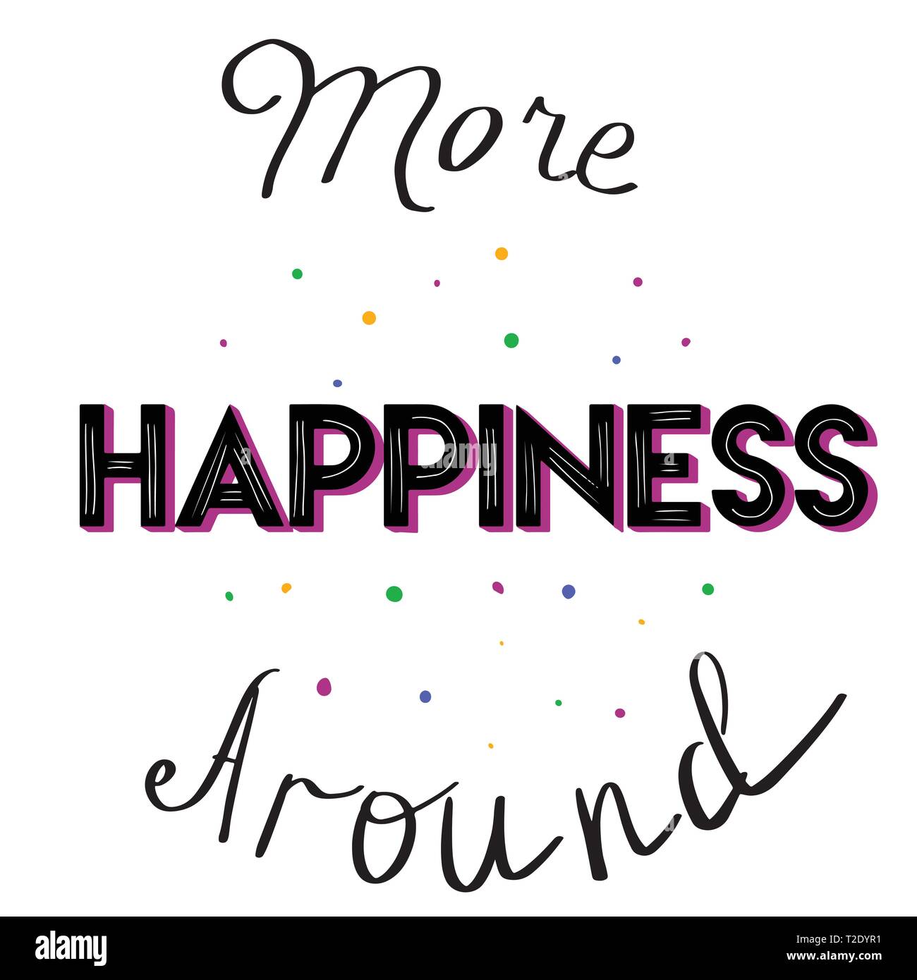 More Happines Around. Hand drawn positive quote. Vector Illustration ...