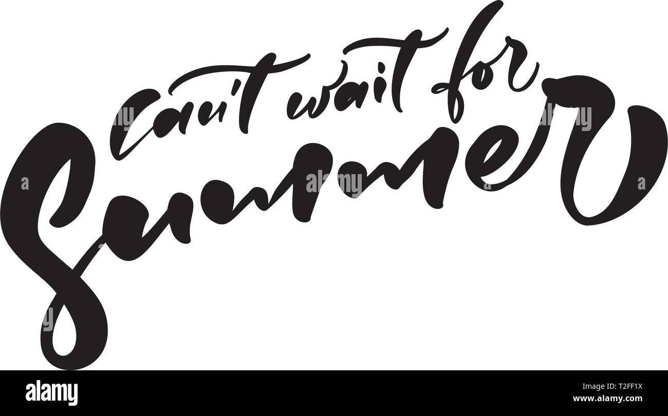 Cant Want For Summer hand drawn lettering calligraphy vector text. Fun ...