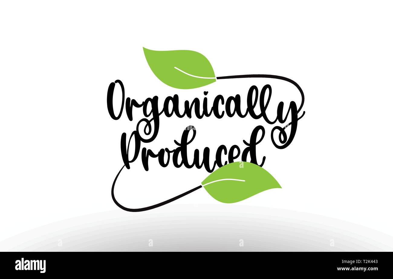 Organically Produced word or text with green leaf on white background ...