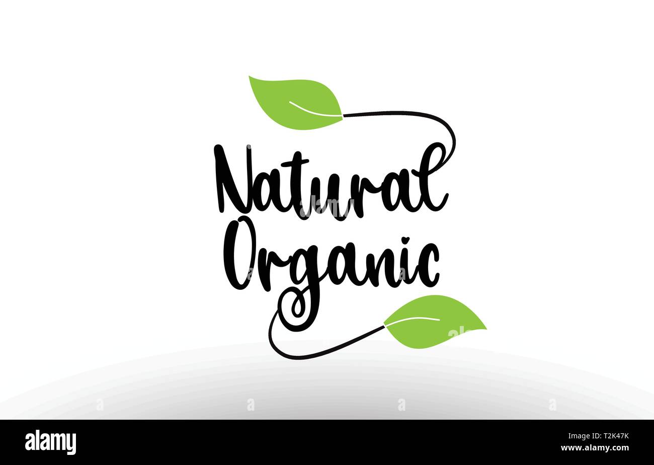 Natural Organic word or text with green leaf on white background ...