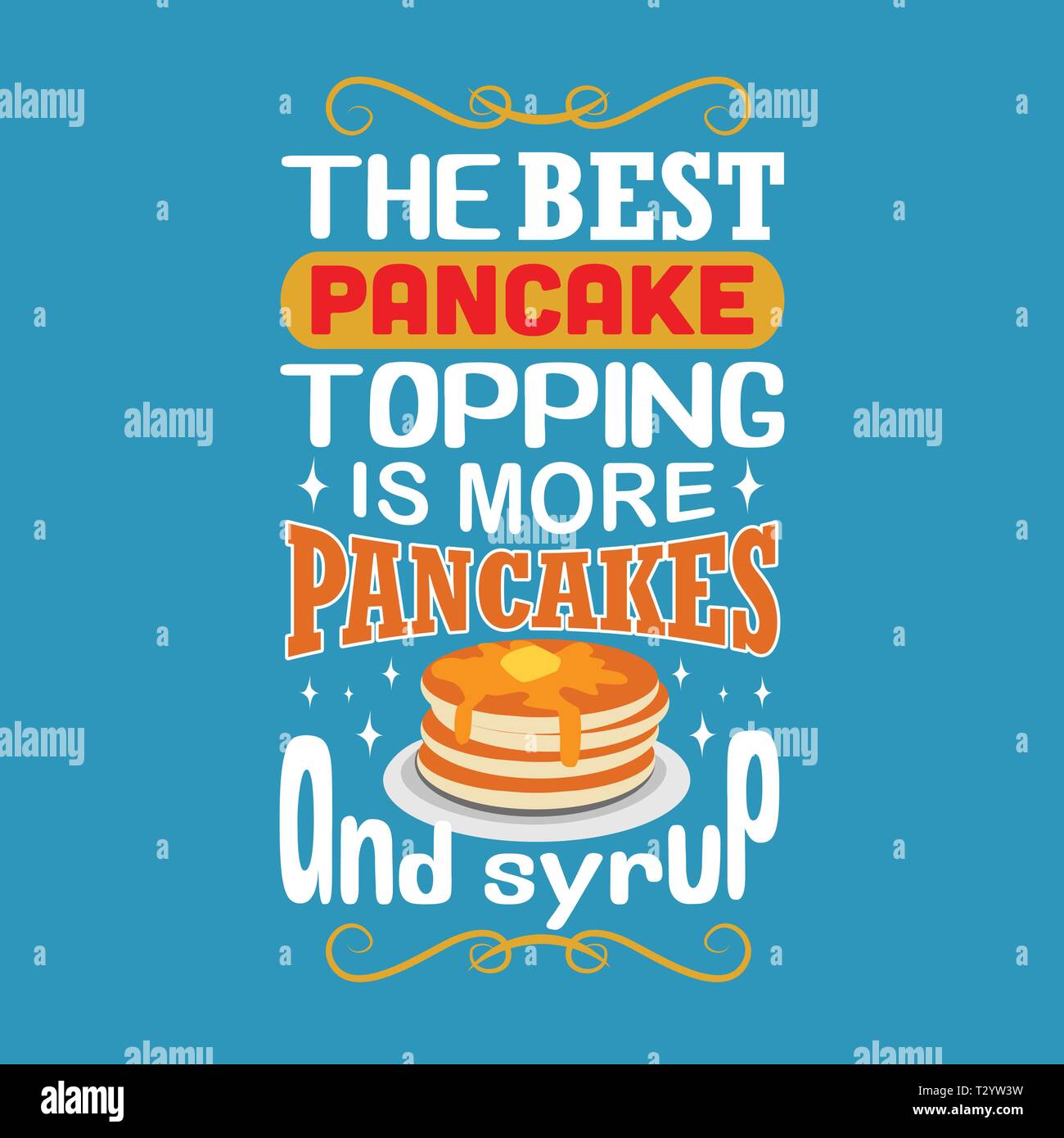 Pancake Quote. The best pancake topping is more pancakes Stock Vector ...