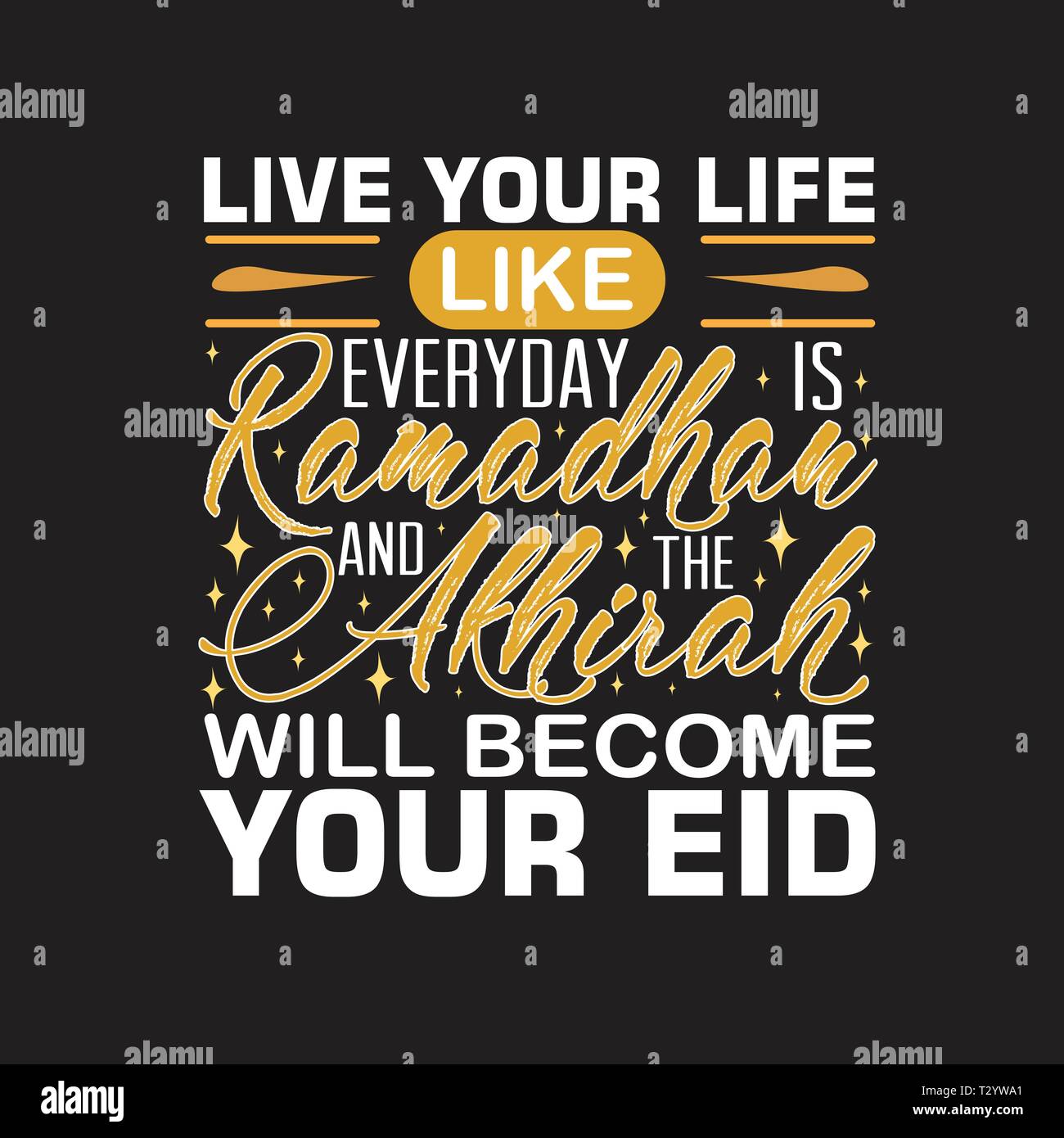 Ramadan Quote. Live your life like everyday is ramadan Stock Vector ...