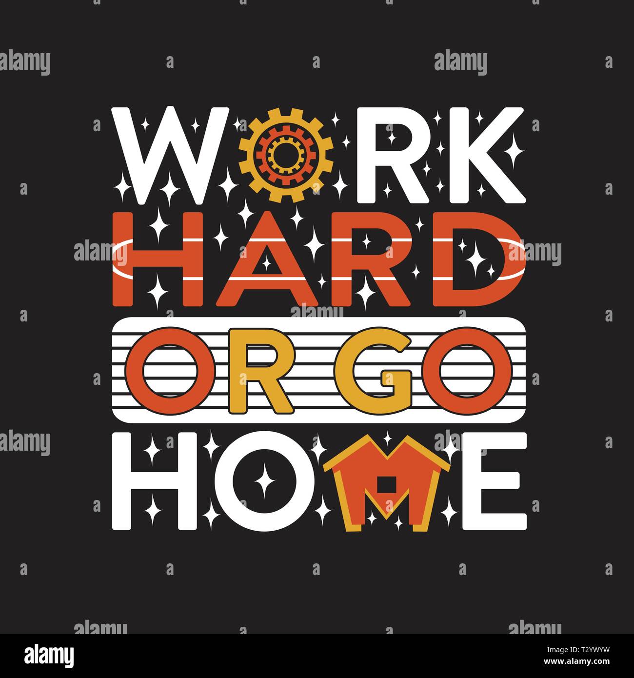 Inspiring Quote. Work hard or go home Stock Vector Image & Art - Alamy