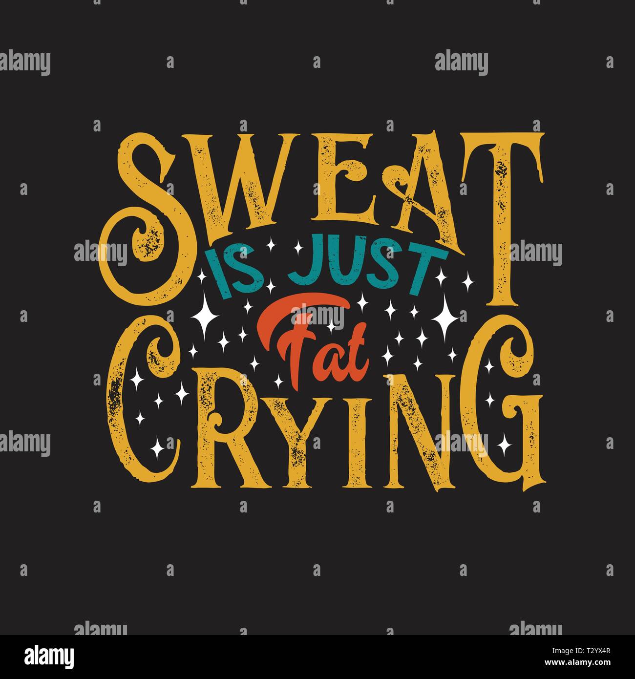 Inspiring Quote. Sweat is just fat crying Stock Vector Image & Art - Alamy