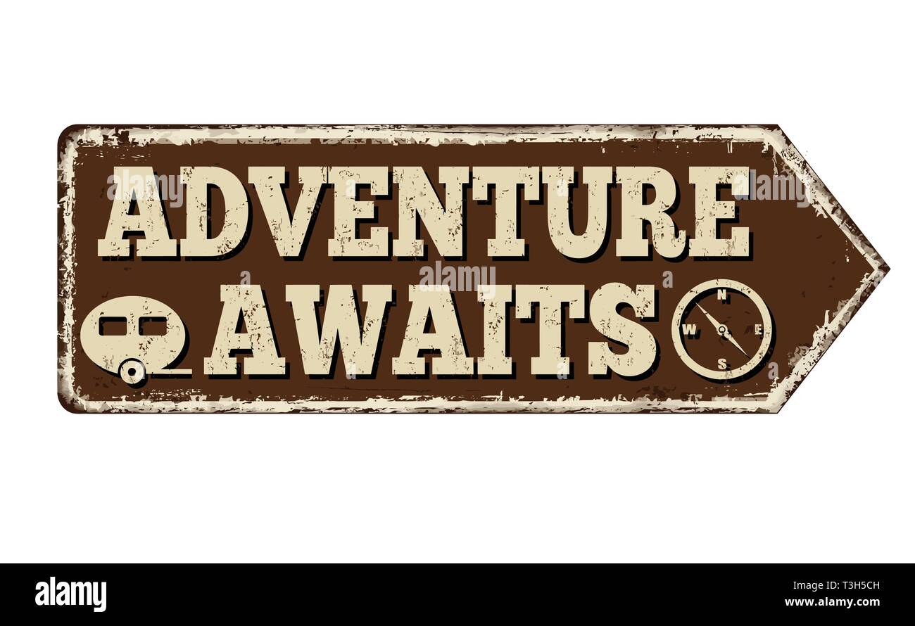 Adventure awaits vintage rusty metal sign on a white background, vector illustration Stock ...