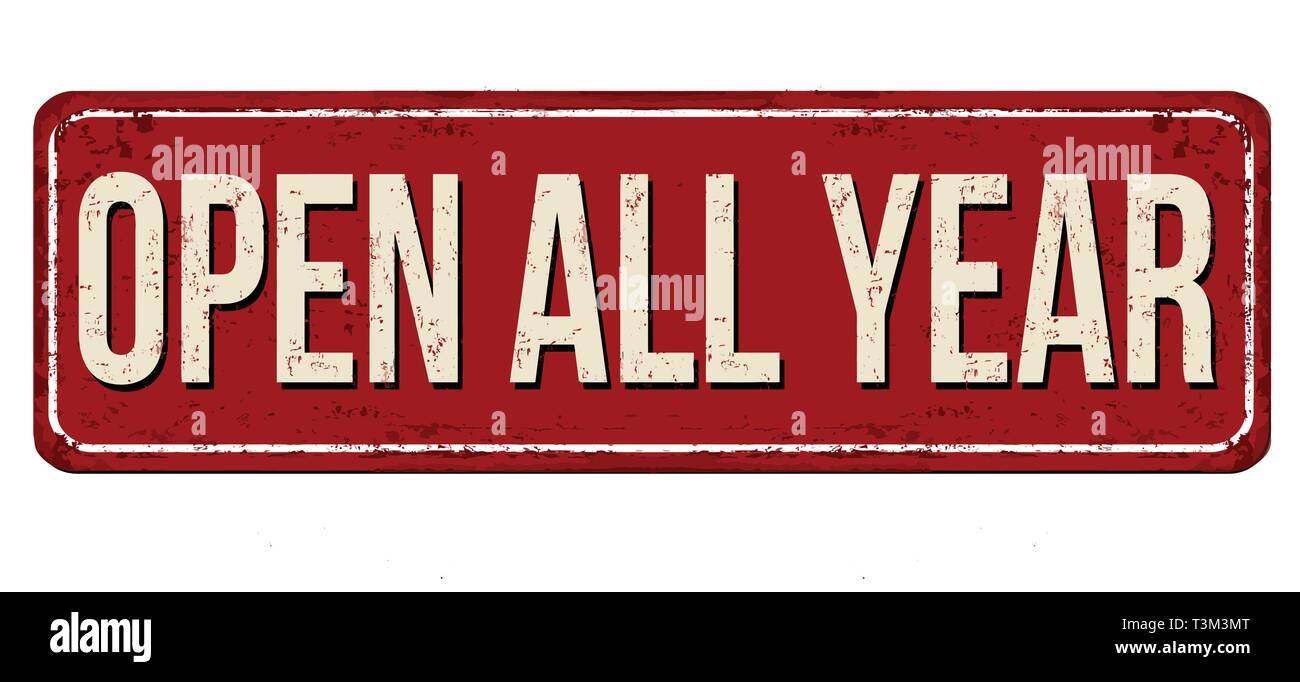 Open all year vintage rusty metal sign on a white background, vector ...