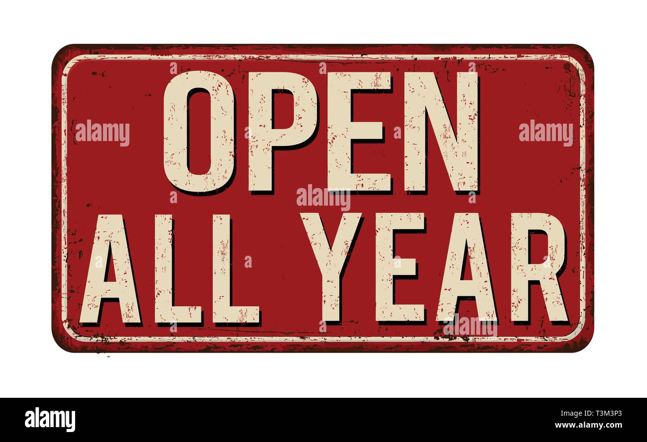 Open all year vintage rusty metal sign on a white background, vector ...