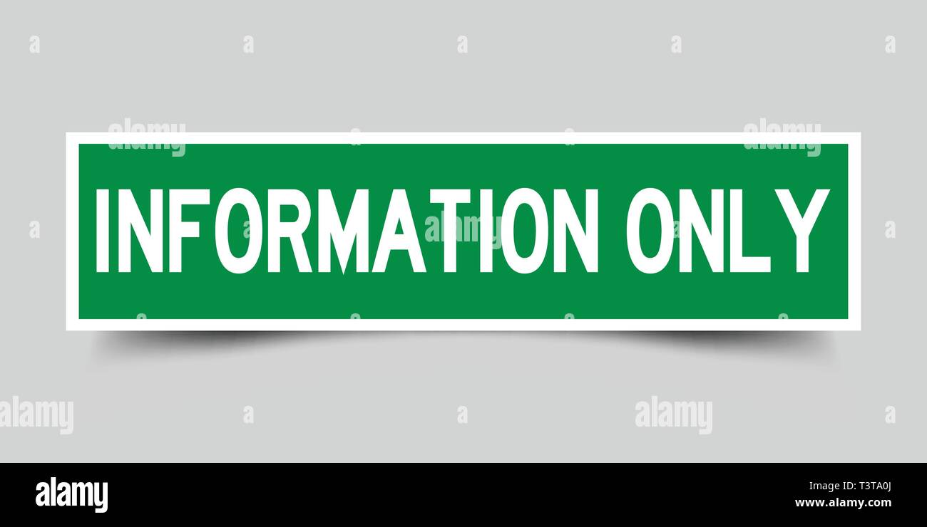 Square green sticker label in word information only on gray background ...