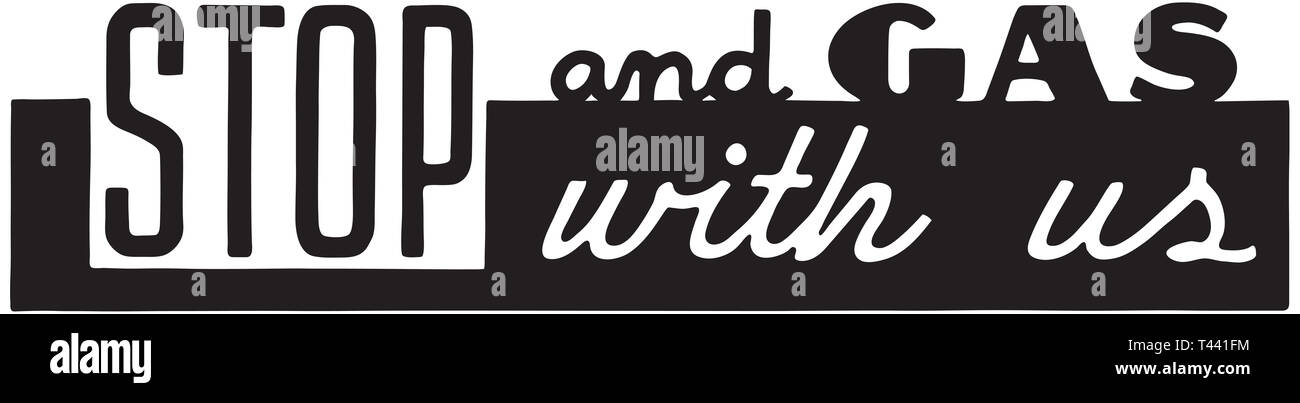 Stop And Gas With Us Stock Photo - Alamy