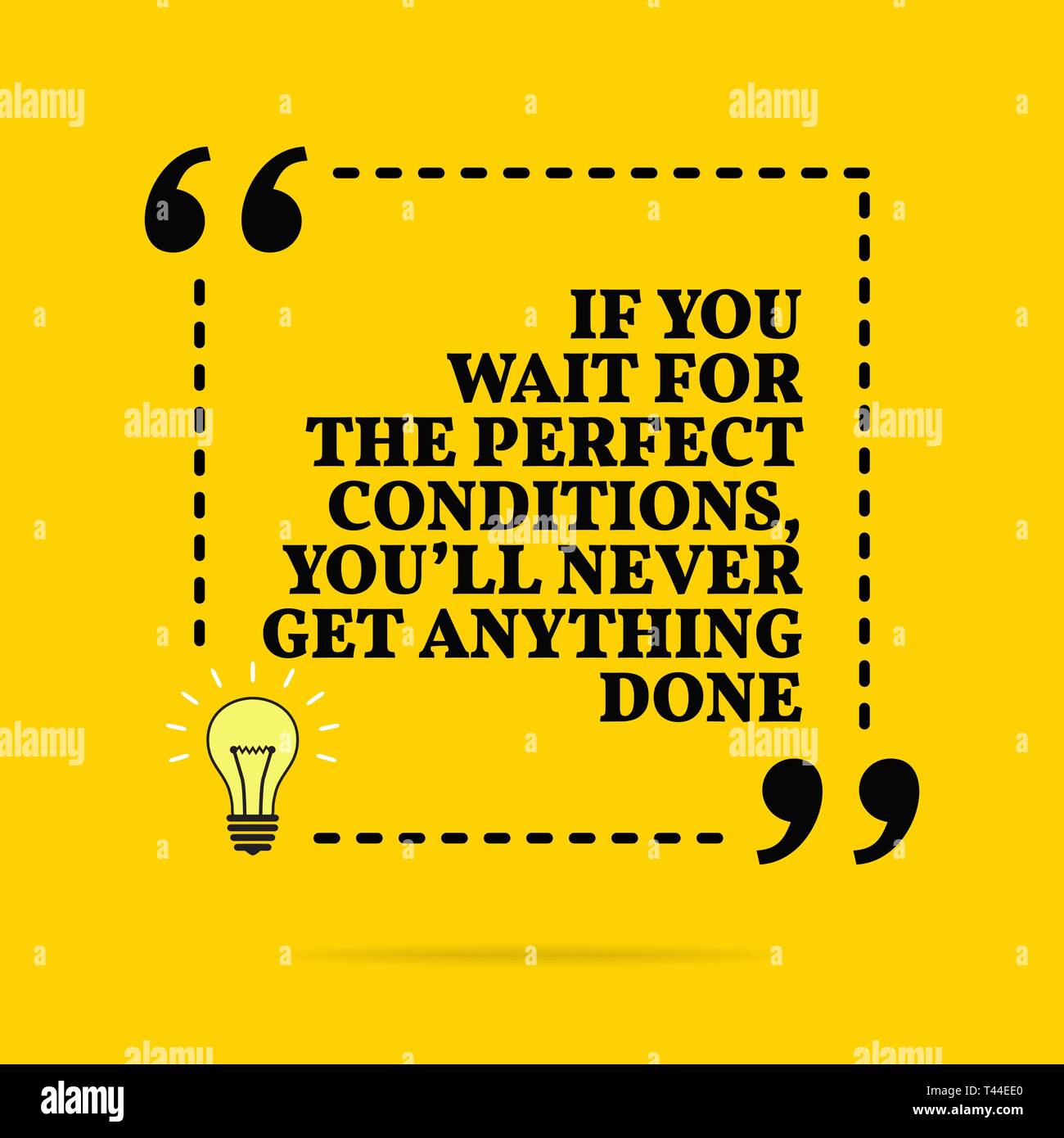 Inspirational motivational quote. If you wait for the perfect ...
