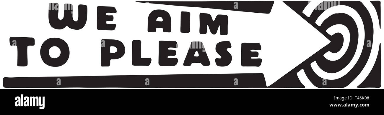 We Aim To Please 3 Stock Photo - Alamy