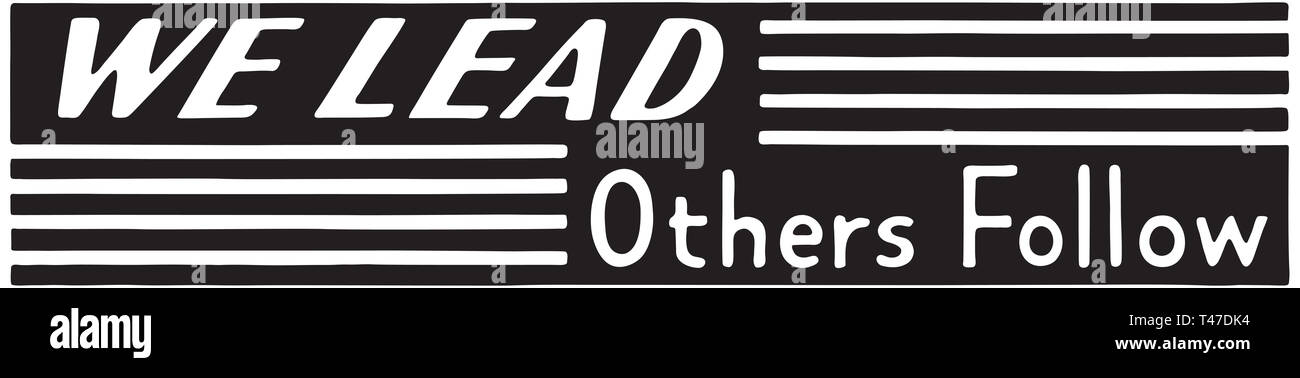 We Lead Others Follow Stock Photo - Alamy