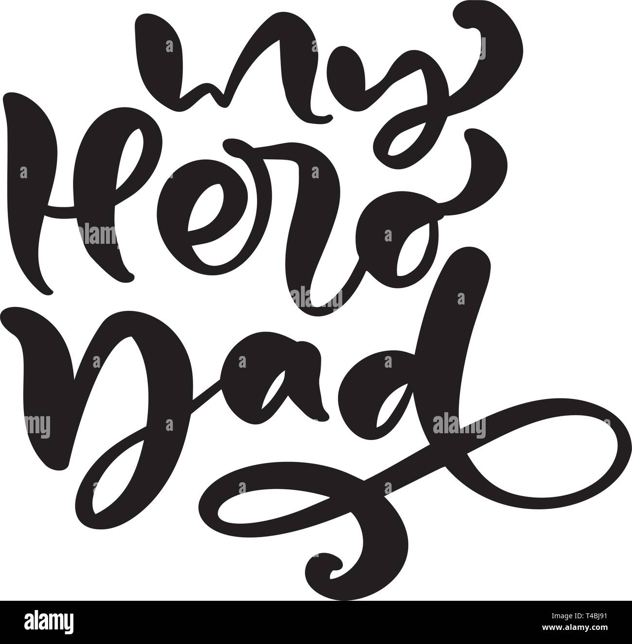 My Hero Dad lettering black vector calligraphy text for Happy Father s ...